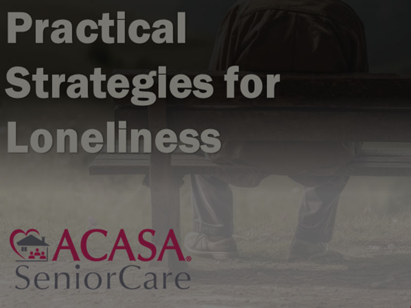 Practical Strategies for Loneliness | ACASA Senior Care of North Shore